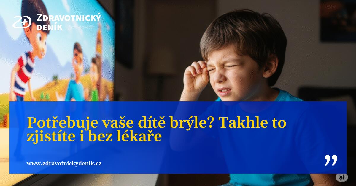 Potřebuje vaše dítě brýle? Takhle to zjistíte i bez lékaře - Zdravotnický deník