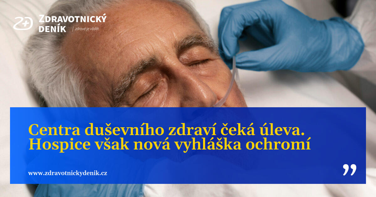 Centra duševního zdraví čeká úleva. Hospice však nová vyhláška ochromí ...