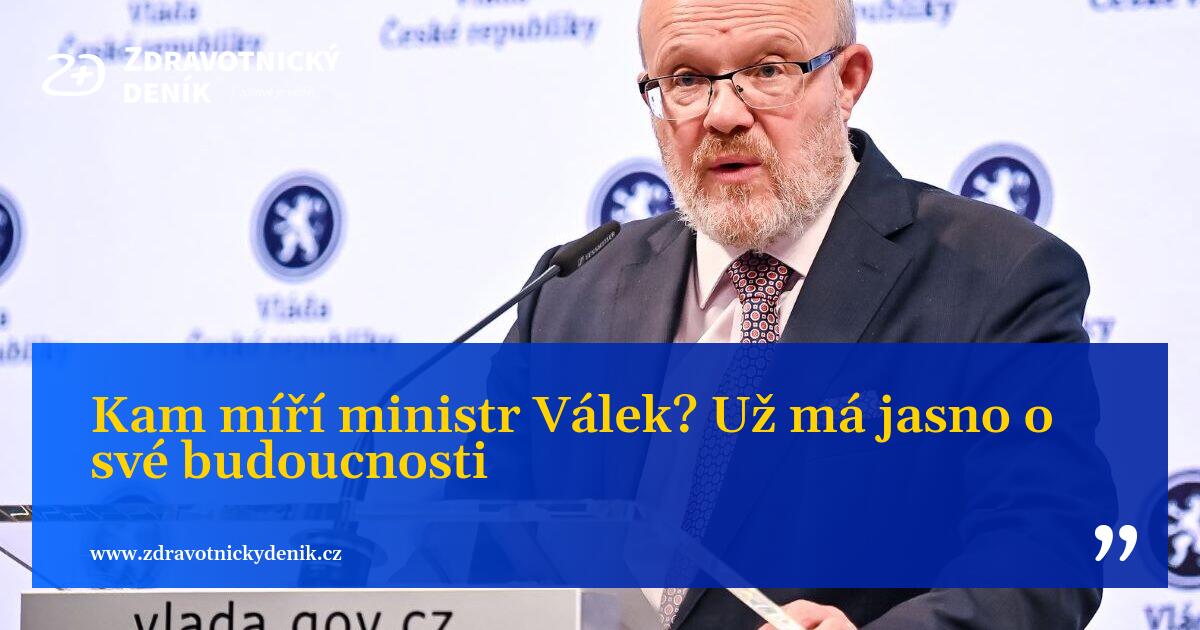 Kam míří ministr Válek? Už má jasno o své budoucnosti - Zdravotnický deník
