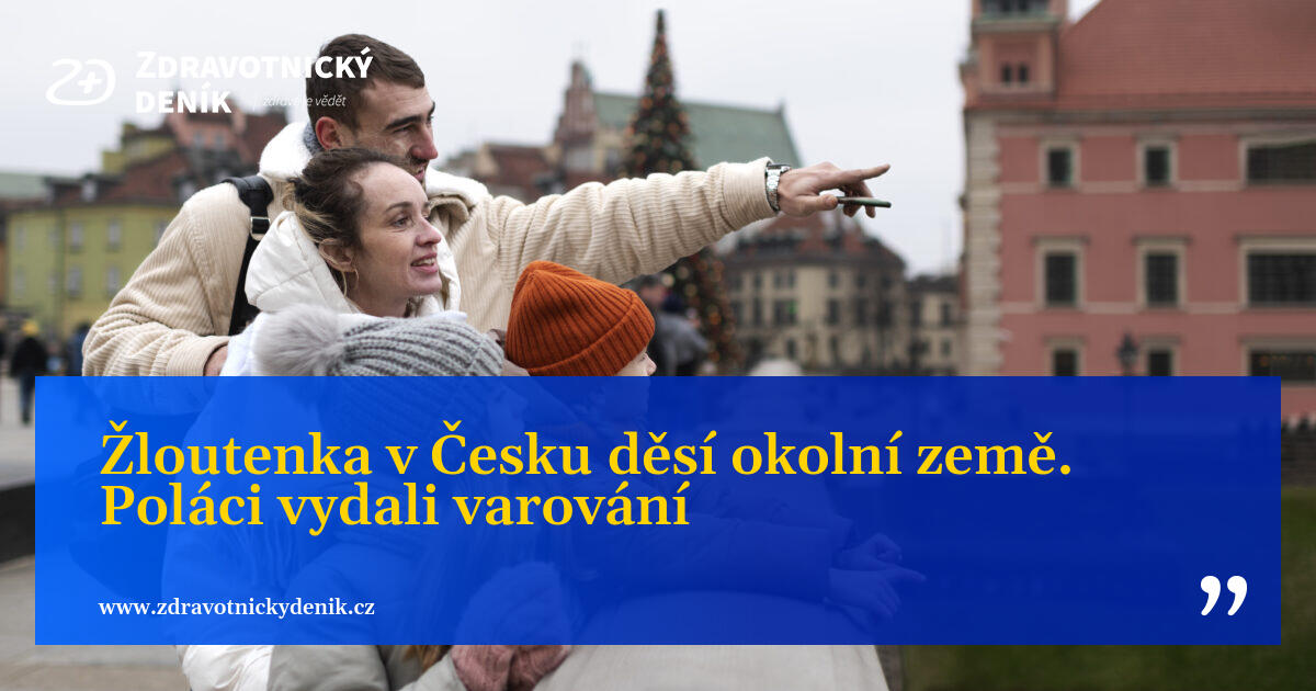 Žloutenka v Česku děsí okolní země. Poláci vydali varování ...